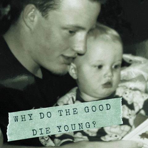 Why Do the Good Die Young? Song Download: Why Do the Good Die Young ...