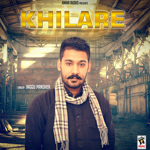Khilare Song Download: Khilare MP3 Punjabi Song Online Free on Gaana.com