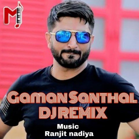 Gaman Santhal DJ REMIX Song Download: Gaman Santhal DJ REMIX MP3 Gujarati Song Online Free on ...