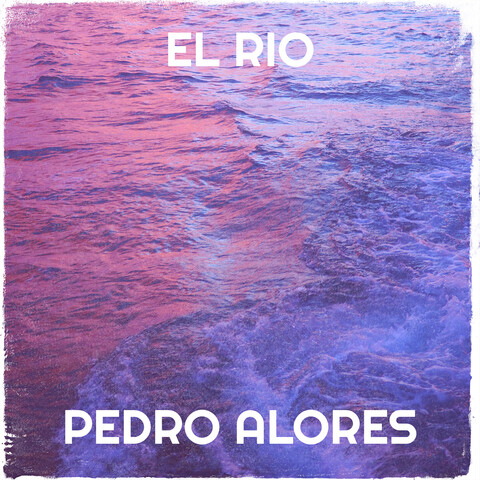 El Rio Song Download: El Rio MP3 Spanish Song Online Free on Gaana.com
