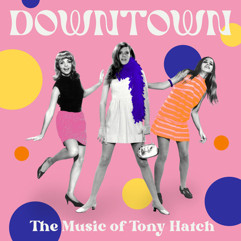 Downtown: The Music of Tony Hatch Songs Download: Downtown: The Music ...