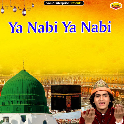 Ya Nabi Ya Nabi Song Download: Ya Nabi Ya Nabi MP3 Song Online Free on ...