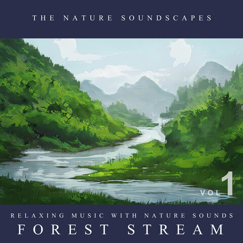 Forest Stream: Relaxing Music with Nature Sounds, Vol.1 Songs Download ...