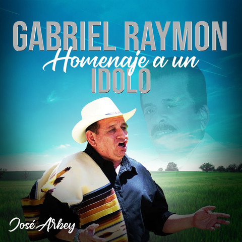Gabriel Raymon Homenaje a un Ídolo Songs Download: Gabriel Raymon ...