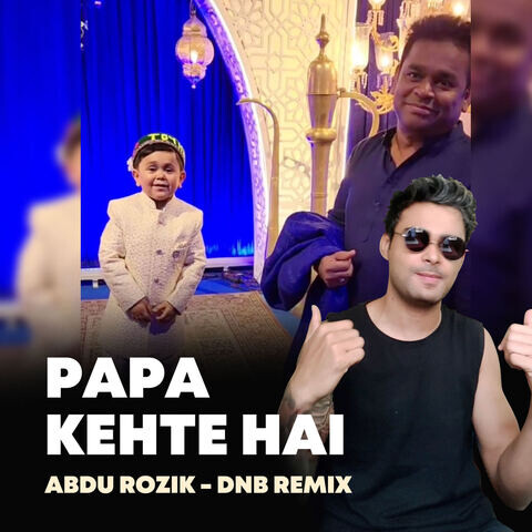 Papa Kehte Hai (Abdu Rozik - Dnb Remix) Song Download: Papa Kehte Hai ...