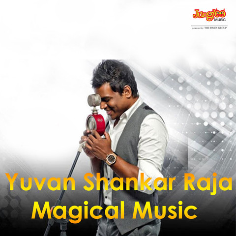 Yuvan Shankar Raja Magical Music Songs Download: Yuvan Shankar Raja ...