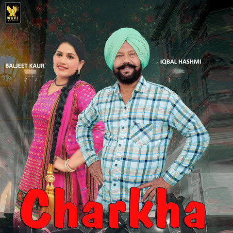 Charkha Song Download: Charkha MP3 Punjabi Song Online Free on Gaana.com
