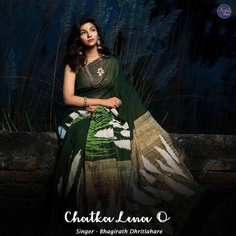 Chatka Lena O Song Download: Chatka Lena O MP3 Chattisgarhi Song Online ...