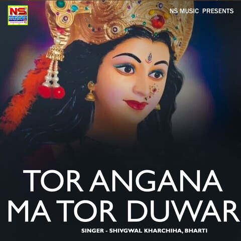 Tor Angana Ma Tor Duwari Song Download: Tor Angana Ma Tor Duwari MP3 ...