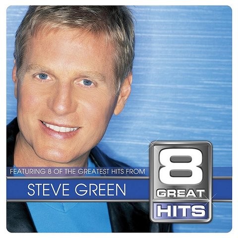 8 Great Hits Steve Green Songs Download: 8 Great Hits Steve Green MP3 ...