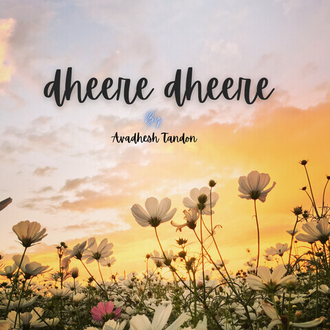 Dheere Dheere Song Download: Dheere Dheere MP3 Song Online Free on ...