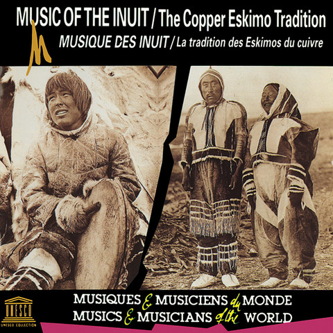 Canada: Music of the Inuit - The Copper Eskimo Tradition Songs Download ...