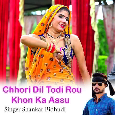 Chhori Dil Todi Rou Khon Ka Aasu Song Download: Chhori Dil Todi Rou ...