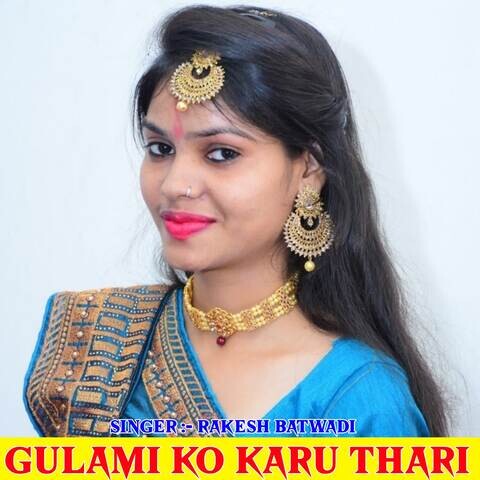 Gulami Ko Karu Thari Song Download: Gulami Ko Karu Thari MP3 Rajasthani ...