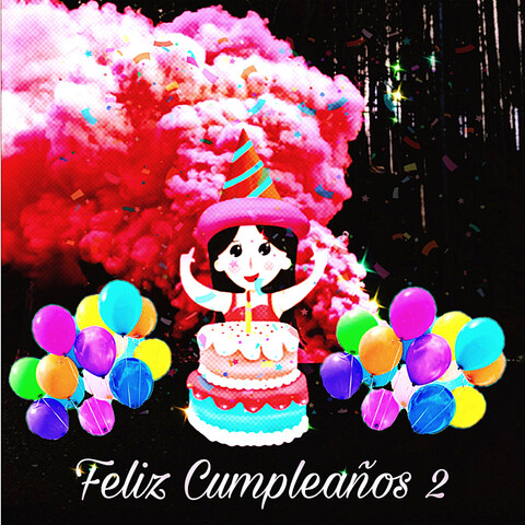 Feliz Cumpleaños 2 Song Download: Feliz Cumpleaños 2 MP3 Spanish Song ...