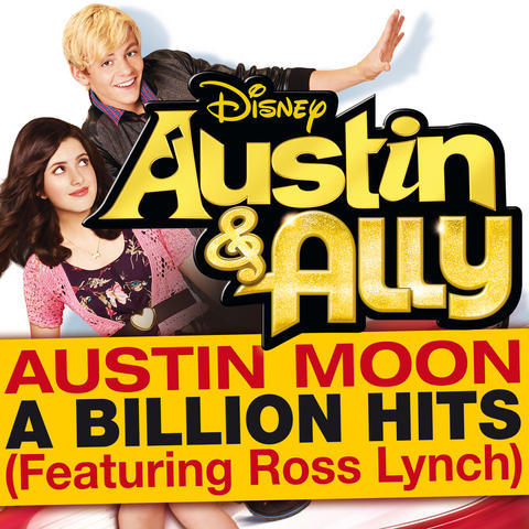 A Billion Hits (From "Austin & Ally") [feat. Ross Lynch] Song Download ...