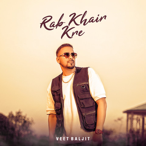 Rab Khair Kre Song Download: Rab Khair Kre MP3 Punjabi Song Online Free ...