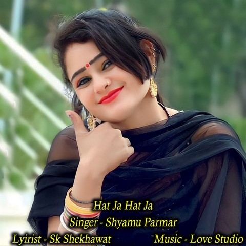 Hat Ja Hat Ja Song Download: Hat Ja Hat Ja MP3 Rajasthani Song Online ...