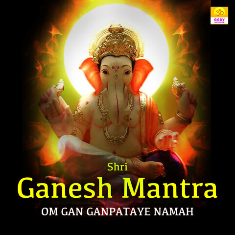 Shri Ganesh Mantra Om Gan Ganpataye Namah Song Download: Shri Ganesh Mantra Om Gan Ganpataye ...