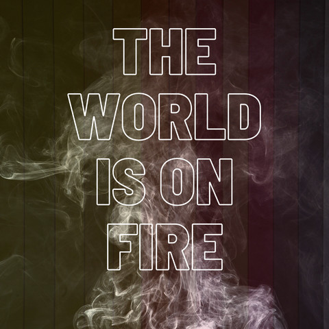 The World Is on Fire Song Download: The World Is on Fire MP3 Song ...