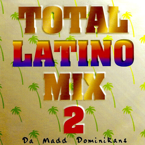 Total Latino Mix, Vol. 2 Songs Download: Total Latino Mix, Vol. 2 MP3 ...