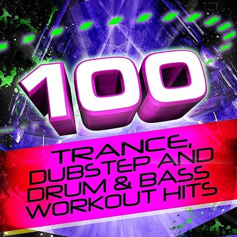 100 Trance, Dubstep, And Drum & Bass Workout Hits Song Download: 100 ...