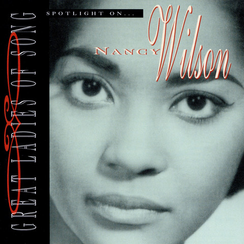 Great Ladies Of Song / Spotlight On Nancy Wilson Songs Download: Great ...
