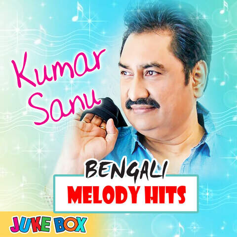 Kumar Sanu Bengali Melody Hits Songs Download: Kumar Sanu Bengali ...