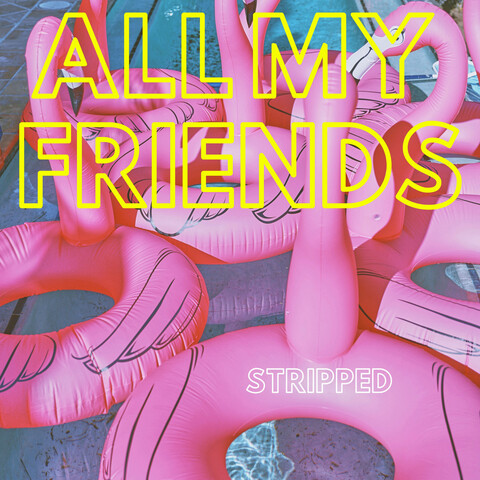 All My Friends (Stripped Piano) Song Download: All My Friends (Stripped ...