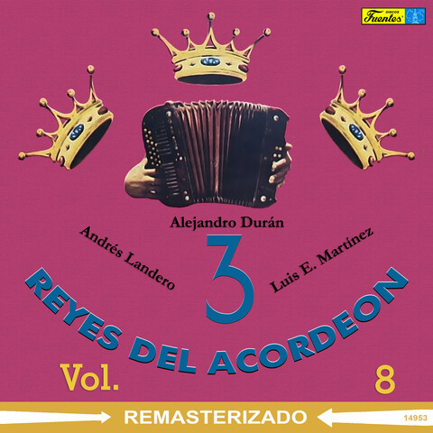 Tres Reyes del Acordeón, Vol. 8 Songs Download: Tres Reyes del Acordeón ...