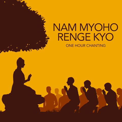 NAM MYOHO RENGE KYO (One Hour Chanting) Song Download: NAM MYOHO RENGE ...