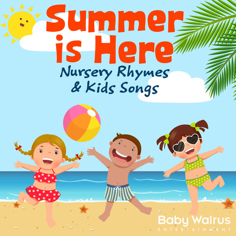 Summer Is Here | Nursery Rhymes & Kids Songs Songs Download: Summer Is ...