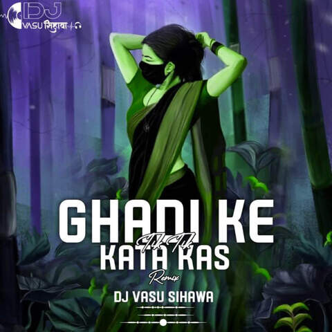 Ghadi Ke Kata Kas Tik Tik (Remix) Song Download: Ghadi Ke Kata Kas Tik ...