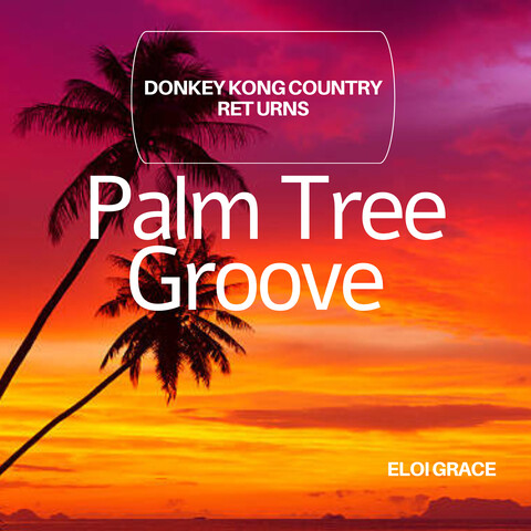 Palm Tree Groove (From “Donkey Kong Country Returns”) Song Download ...