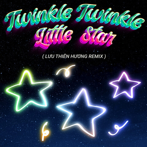 Twinkle twinkle little star (Lưu Thiên Hương Remix) Song Download ...