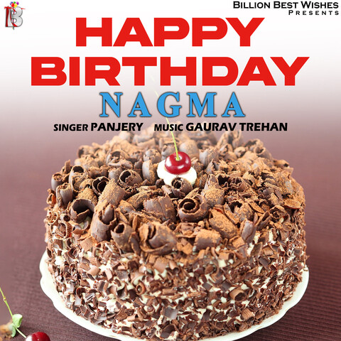 Happy Birthday Nagma - Single Song Download: Happy Birthday Nagma ...