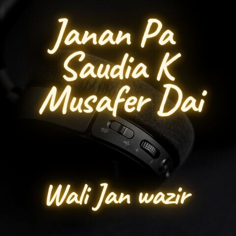 Janan Pa Saudia K Musafer Dai Song Download: Janan Pa Saudia K Musafer ...