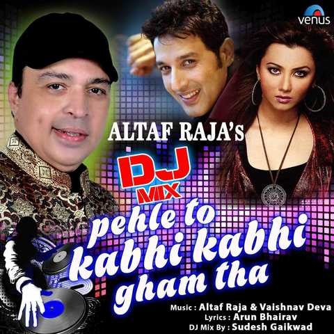 DJ Mix - Pehle To Kabhi Kabhi Gham Tha Song Download: DJ Mix - Pehle To ...