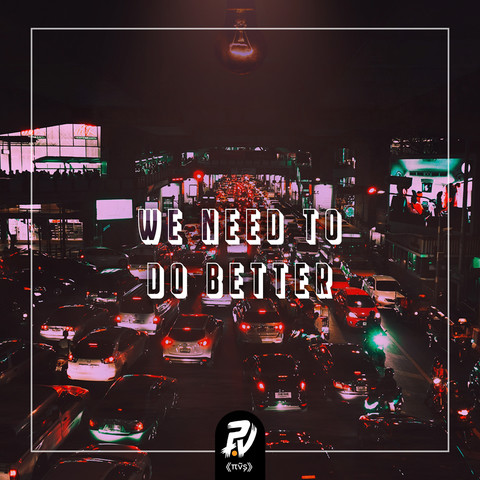 We Need To Do Better Song Download: We Need To Do Better MP3 Song ...
