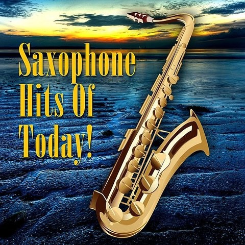 Saxophone Hits Of Today! Song Download: Saxophone Hits Of Today! MP3 ...