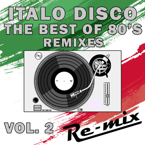 Italo Disco: The Best of 80's Remixes, Vol. 2 Songs Download: Italo ...