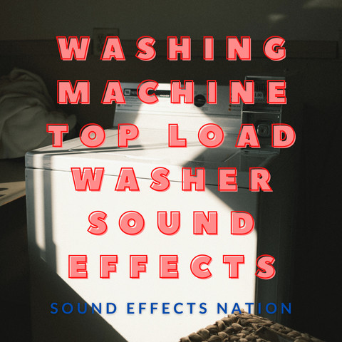 Washing Machine Top Load Washer Sound Effects Song Download: Washing ...