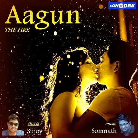 Aagun The Fire Song Download: Aagun The Fire MP3 Bengali Song Online Free on Gaana.com