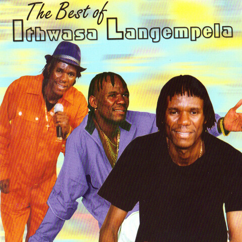 Best Of Ithwasa Langampela Songs Download: Best Of Ithwasa Langampela ...