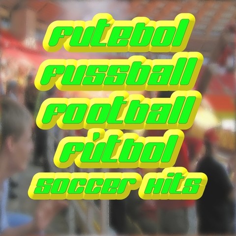 Futebol Fussball Football Fútbol Soccer Hits Songs Download: Futebol ...