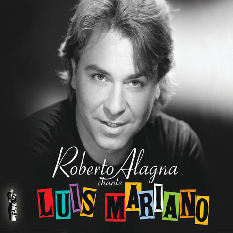 Roberto Alagna chante Luis Mariano - Edition spéciale Songs Download ...