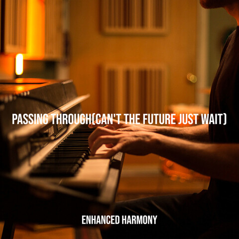 Passing Through(Can't the Future Just Wait) Song Download: Passing ...