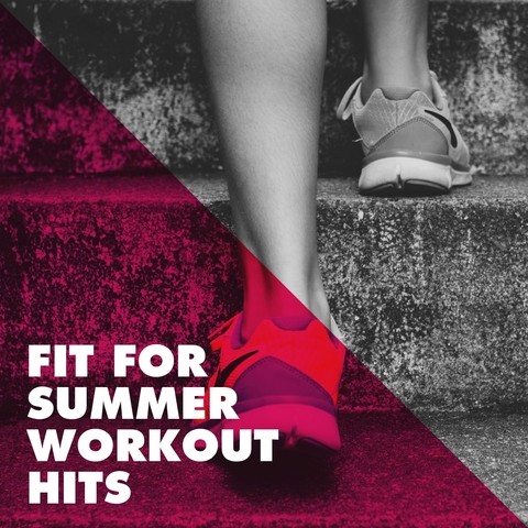 Fit for Summer Workout Hits Songs Download: Fit for Summer Workout Hits ...