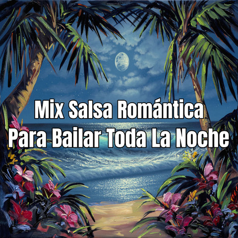 Mix Salsa Romántica Para Bailar Toda La Noche Song Download: Mix Salsa ...