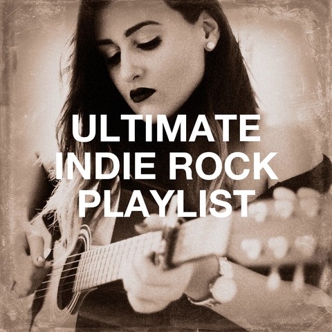 Ultimate Indie Rock Playlist Songs Download: Ultimate Indie Rock ...